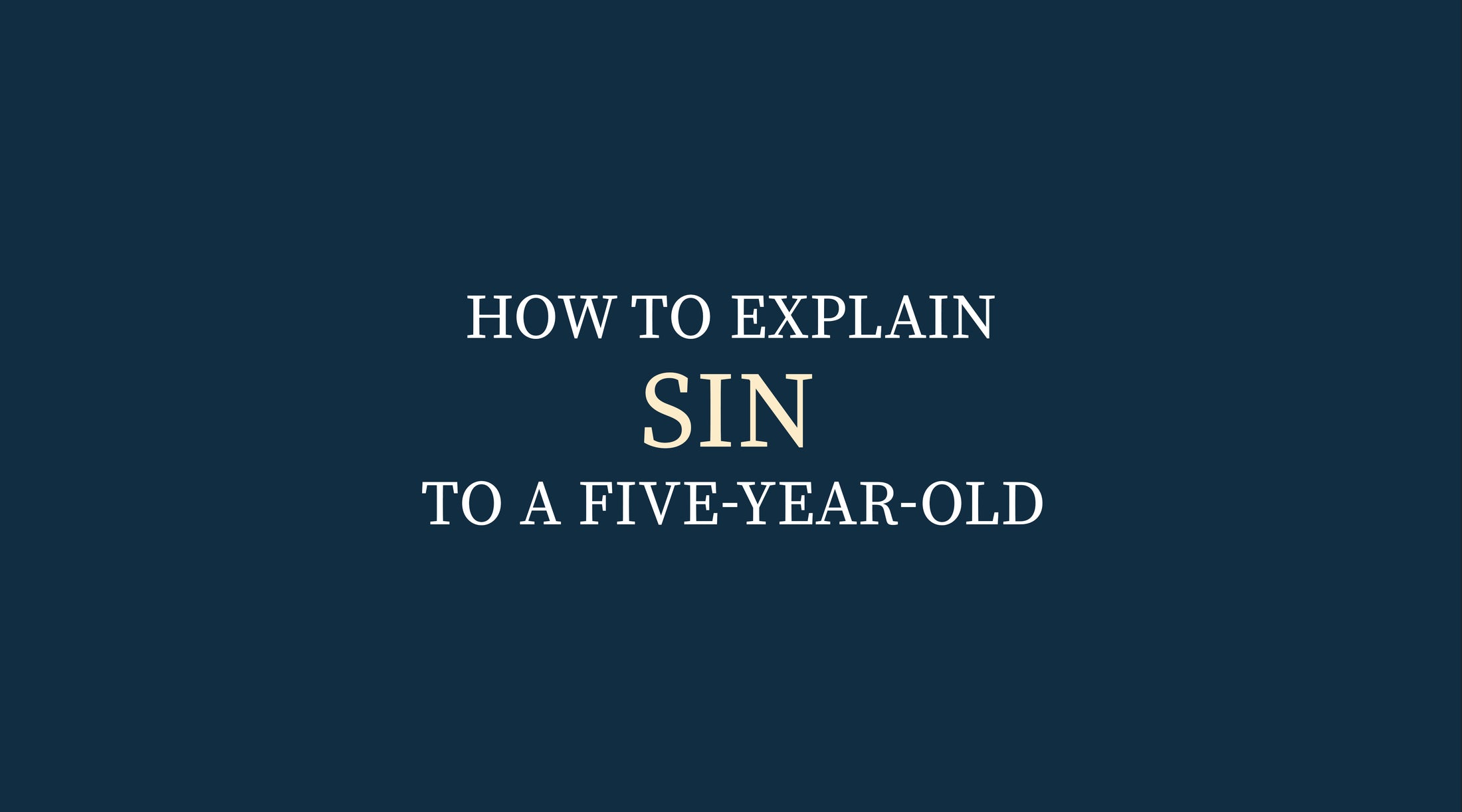 How To Explain Sin to a Five-Year-Old – Grace Curriculum